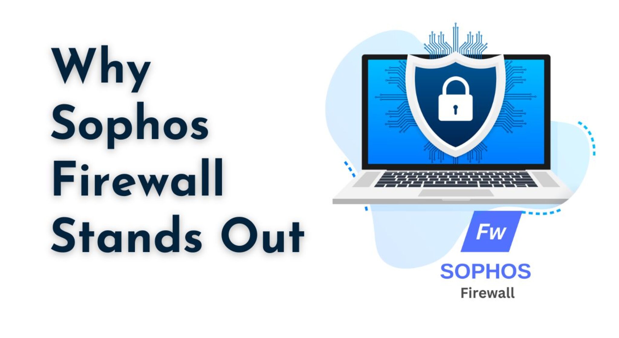 Unveiling the Excellence: Why Sophos Firewall Stands Out - InfraDost